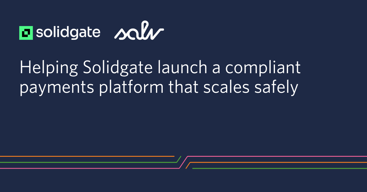 Helping Solidgate launch a compliant payments platform that scales safely